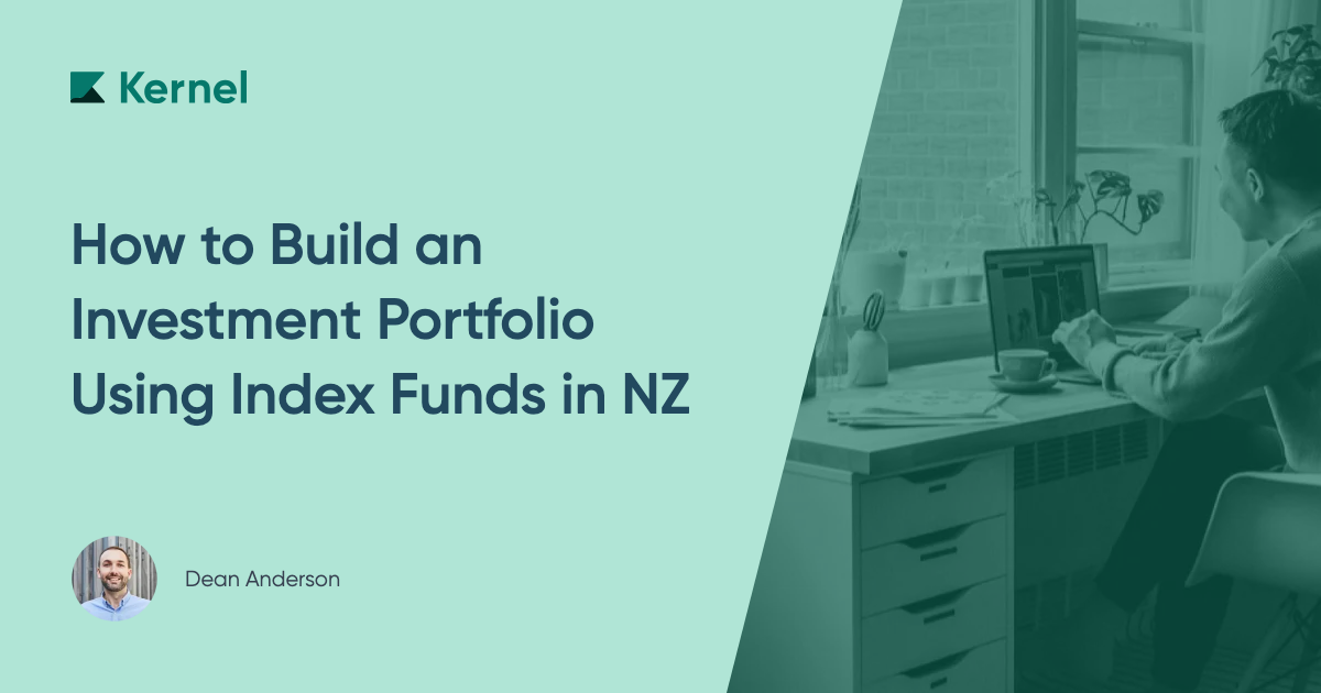 Kernel Wealth | How to Build an Investment Portfolio Using Index Funds in NZ