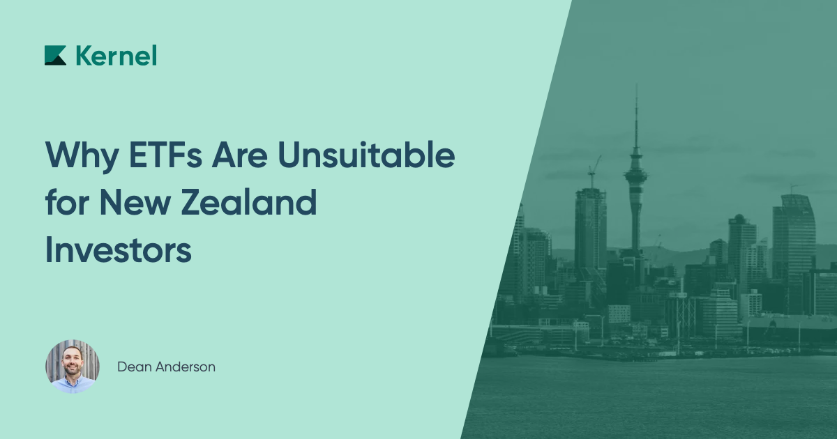 Kernel Wealth | Why ETFs Are Unsuitable for New Zealand Investors