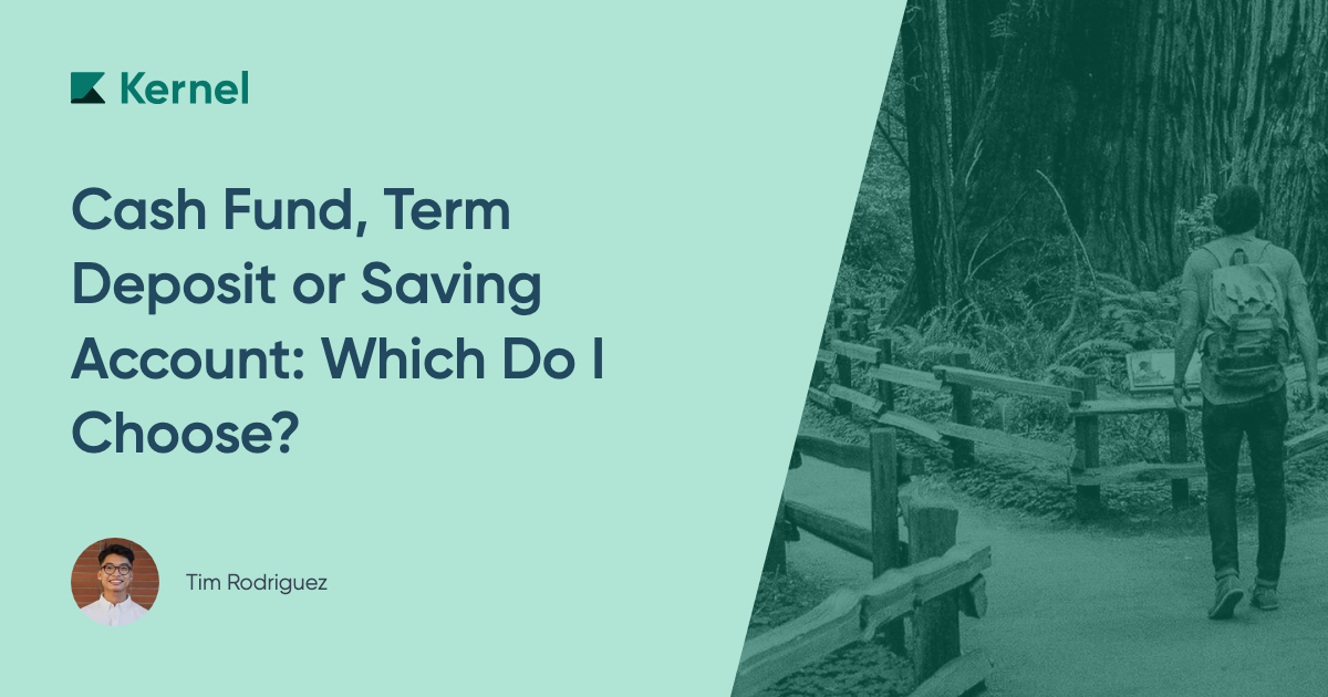 Kernel Wealth | Cash Fund, Term Deposit or Saving Account: Which Do I Choose?