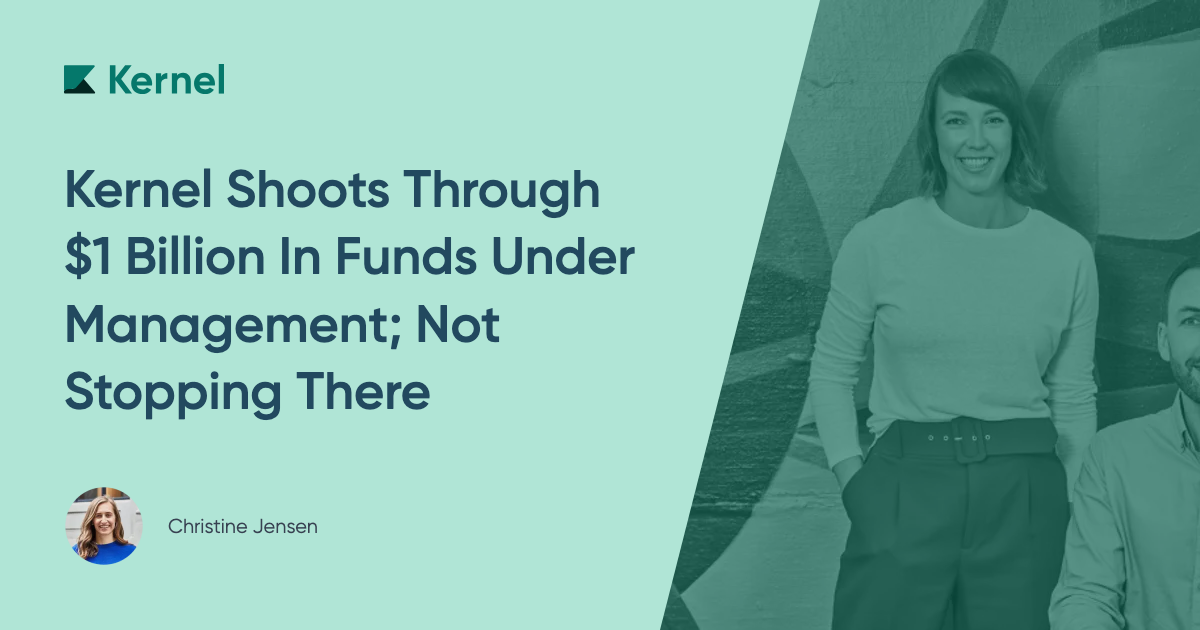 Kernel Wealth | Kernel Shoots Through $1 Billion In Funds Under Management; Not Stopping There