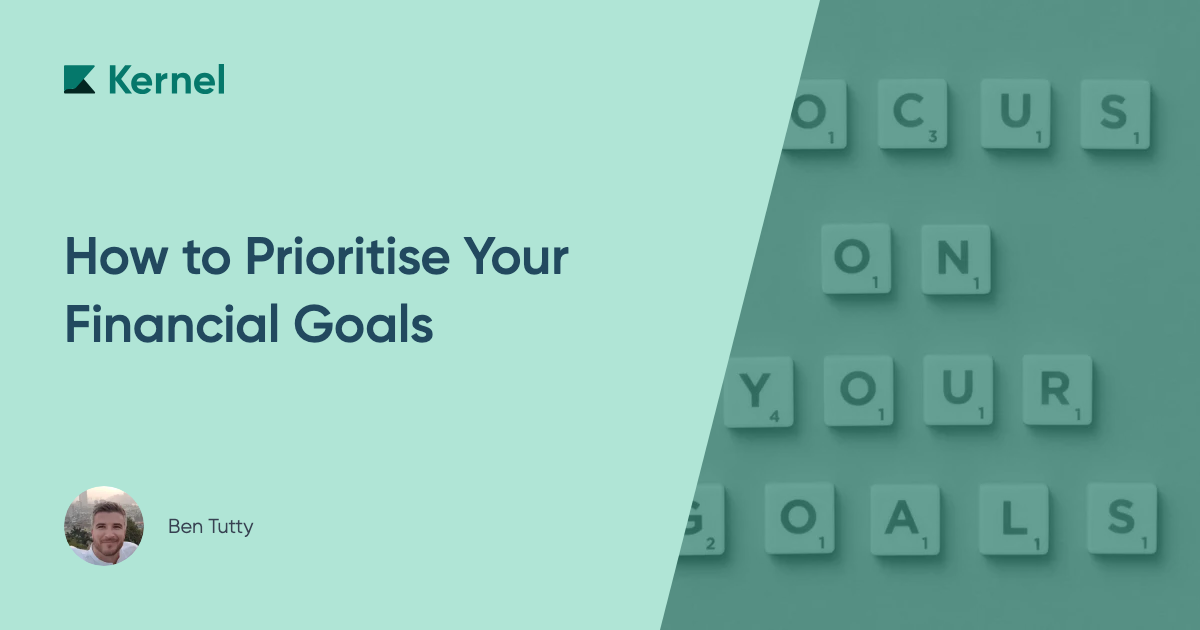 Kernel Wealth | How to Prioritise Your Financial Goals