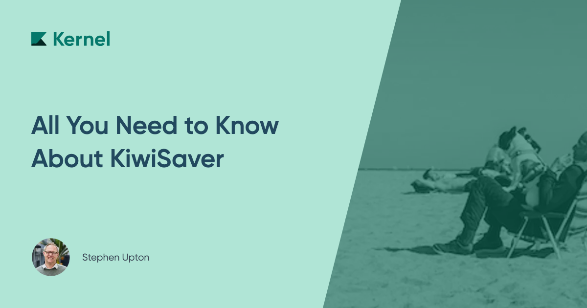 Kernel Wealth | All You Need to Know About KiwiSaver