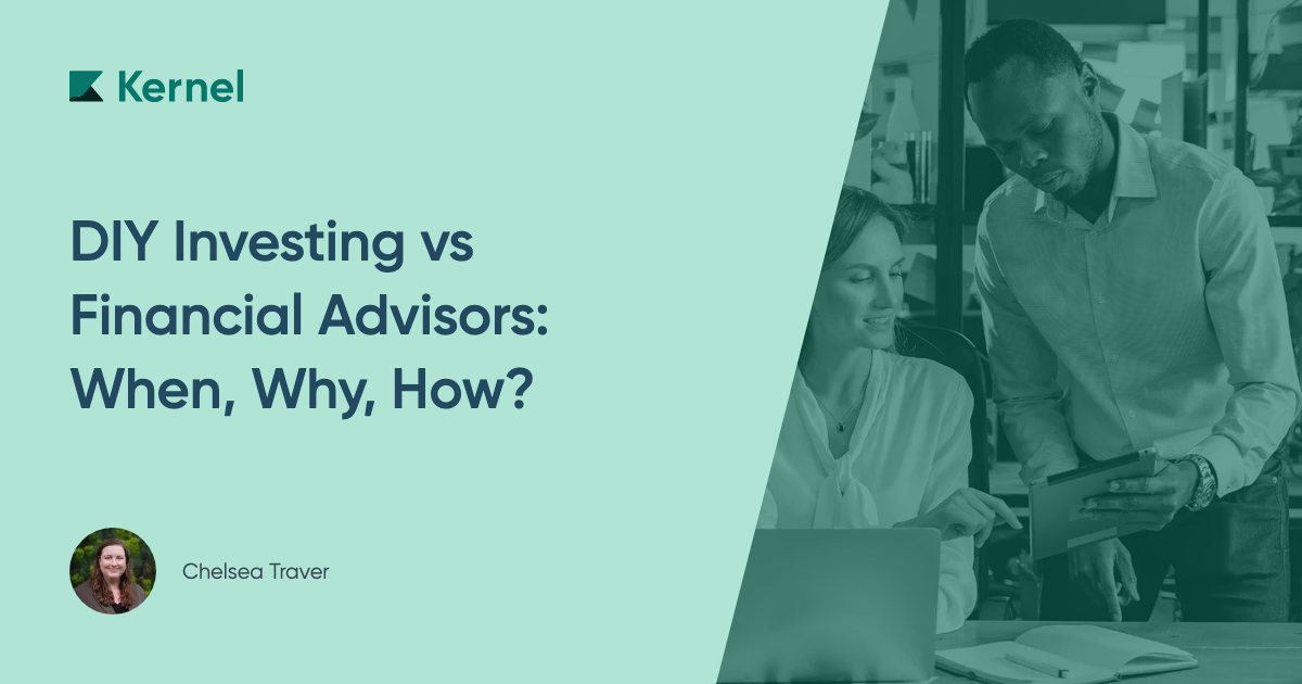 Kernel Wealth | DIY Investing vs Financial Advisors: When, Why, How?