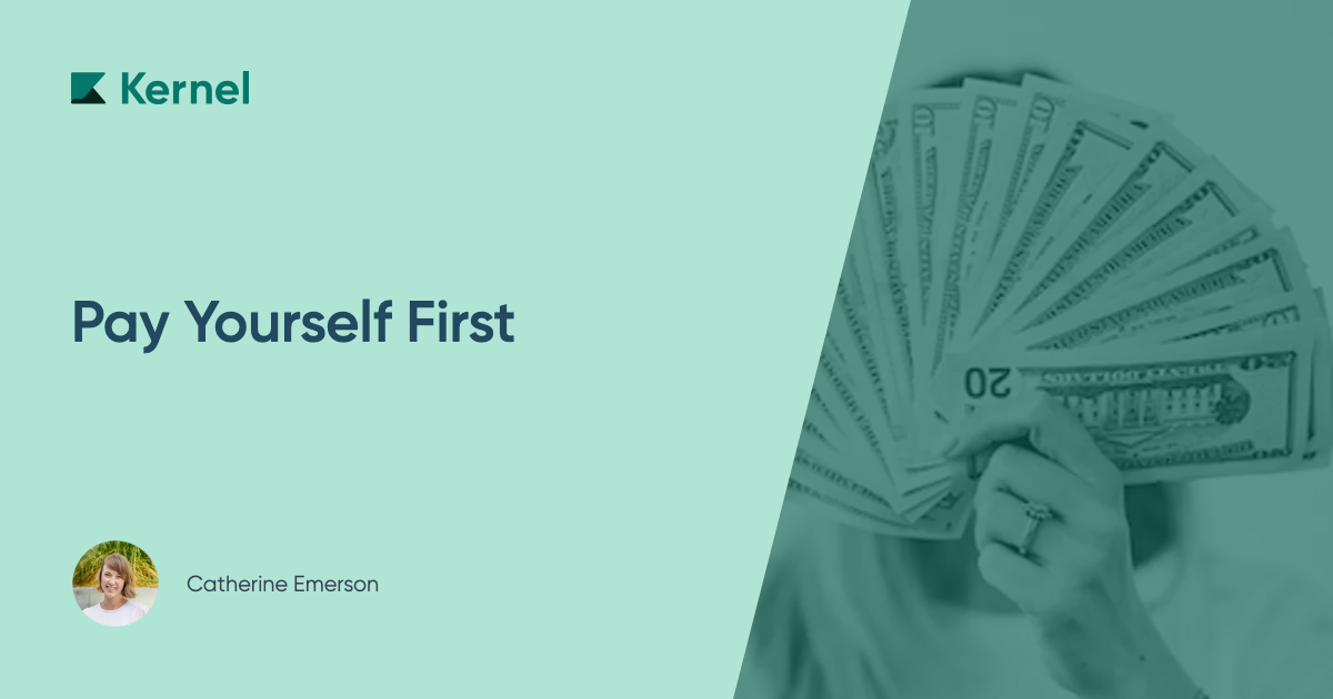Kernel Wealth | Pay Yourself First