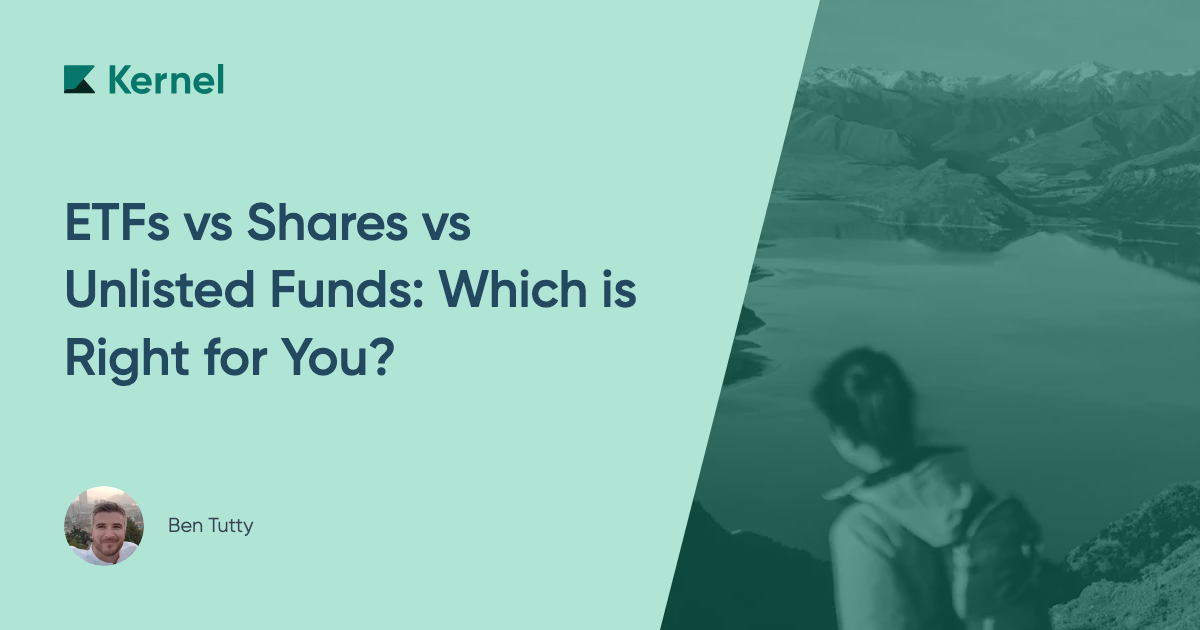 Kernel Wealth | ETFs vs Shares vs Unlisted Funds: Which is Right for You?