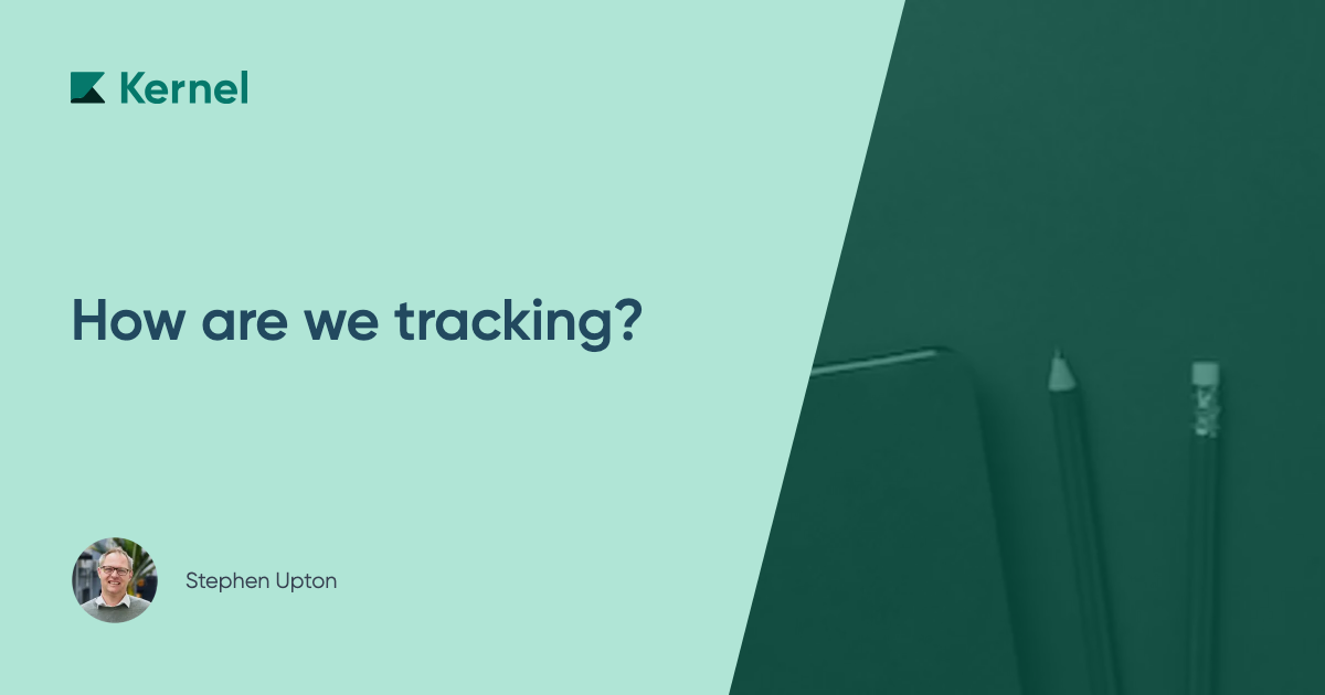 Kernel Wealth | How are we tracking?